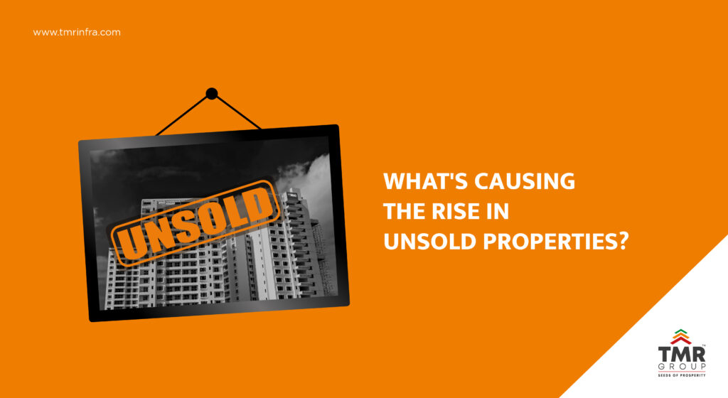 WHAT’S CAUSING THE RISE IN UNSOLD PROPERTIES?