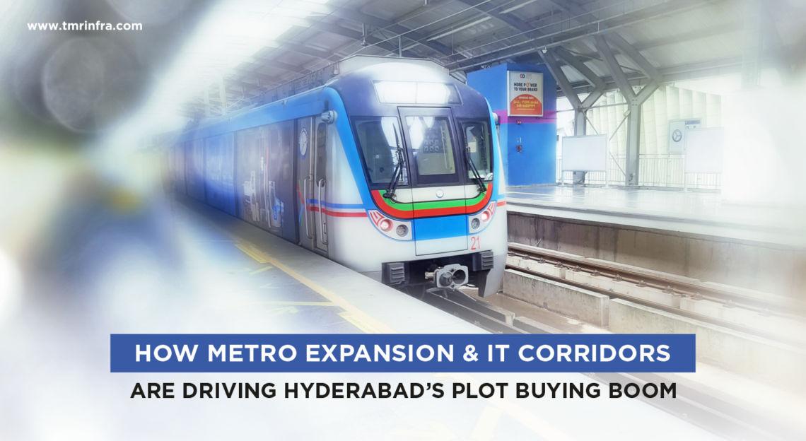 How Metro Expansion & IT Corridors Are Driving Hyderabad’s Plot Buying Boom